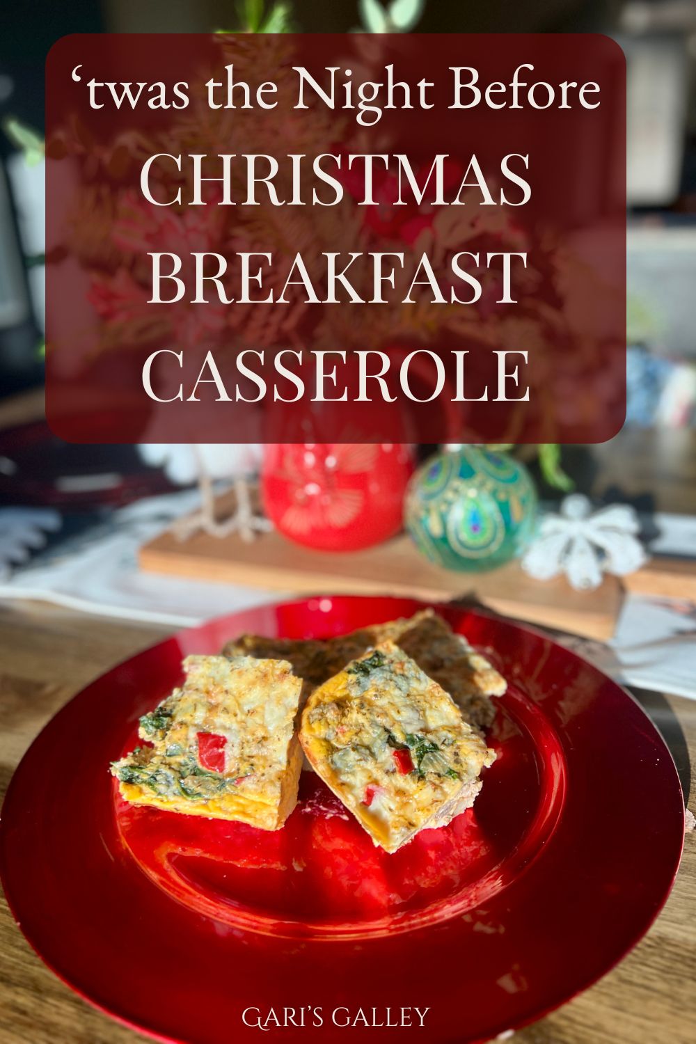 Twas the Night Before Christmas Breakfast Casserole - Gari's Galley